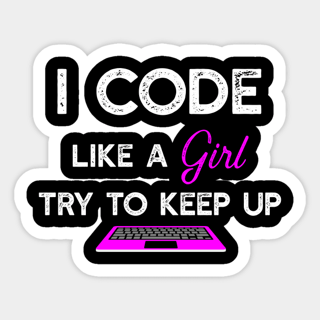 Code Like a Girl - Coding Humor - Sticker | TeePublic